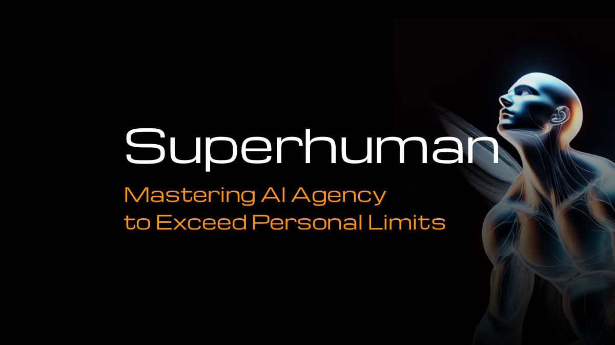 Superhuman: Mastering AI Agency to Exceed Personal Limits